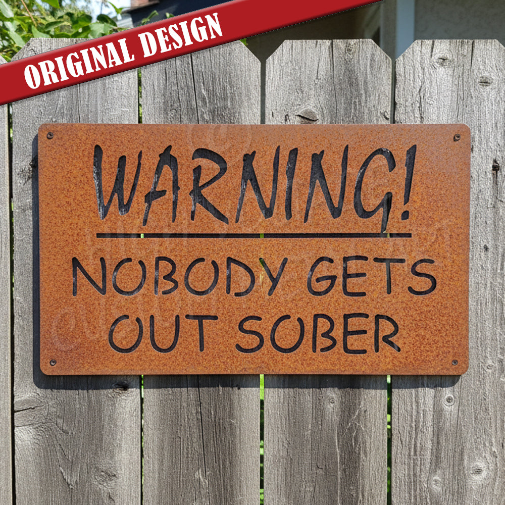 Nobody Gets Out Sober | NZ MADE Steel Art – High Voltage Custom Metal Art